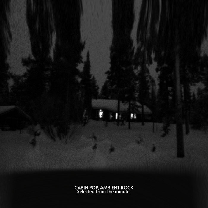 Selected from the minute. | CABIN POP, AMBIENT ROCK | kattenbroekcom