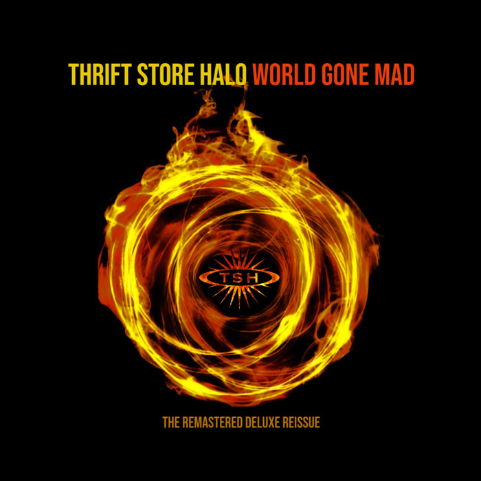 WORLD GONE MAD - The Remastered Deluxe Reissue | Thrift Store Halo