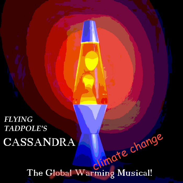 Cassandra! The Global Warming Musical! | Flying Tadpole