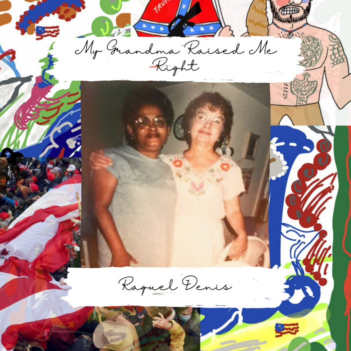 My Grandma Raised Me Right | Raquel Denis