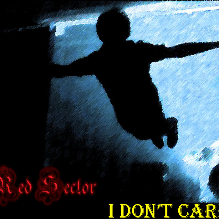 I Don't Care! | Red Sector