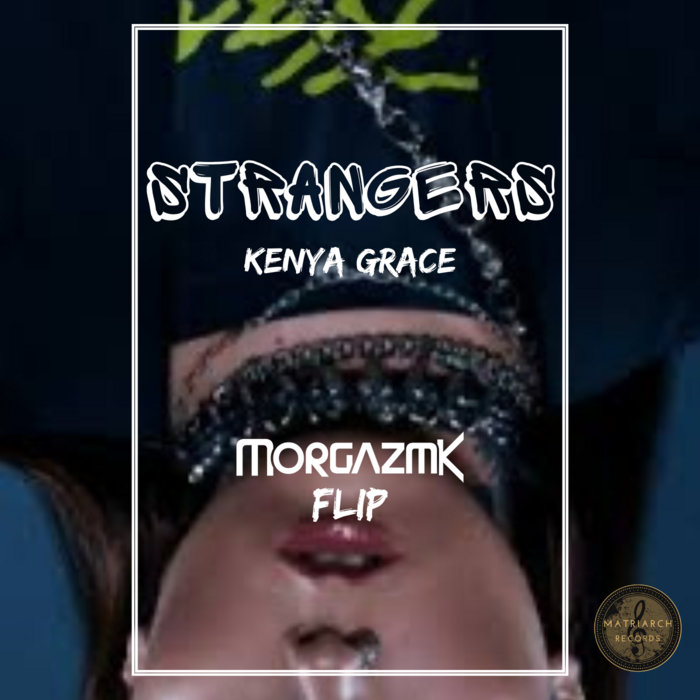 Strangers - Kenya Grace (Morgazmk Flip) | Morgazmk