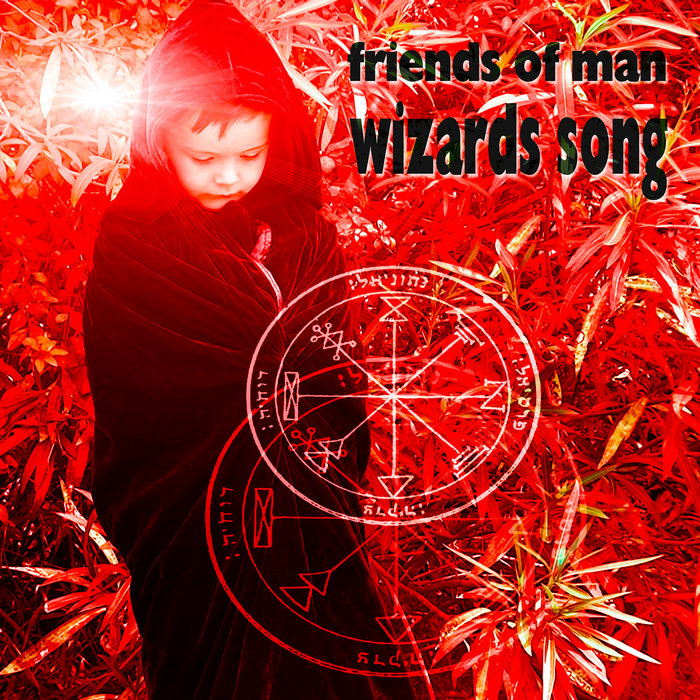Wizards Song | Friends of Man