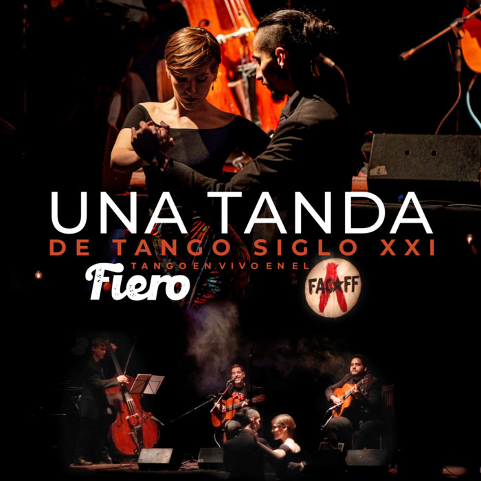 Una Tanda de Tango Siglo XXI | Tango Fiero