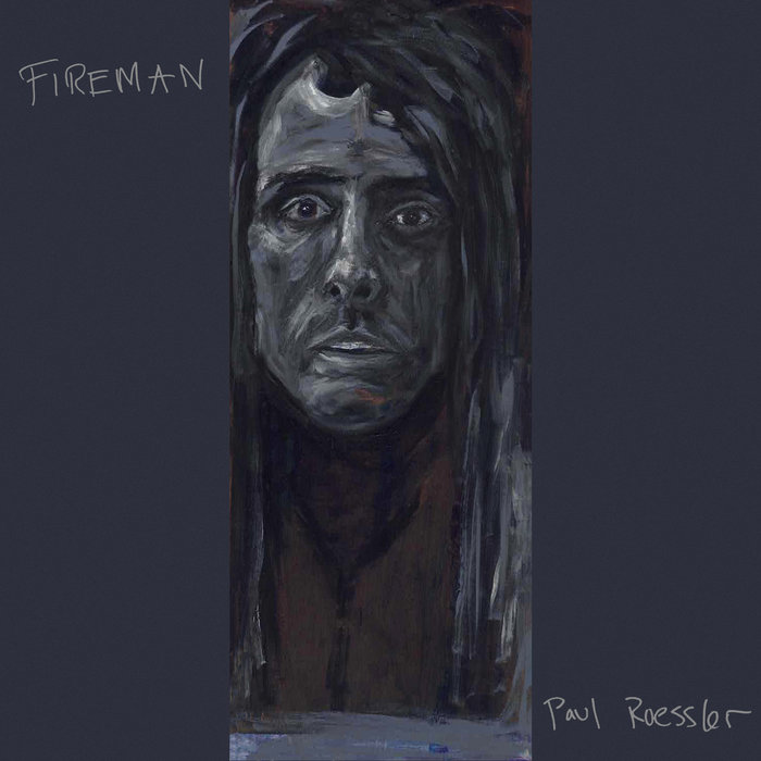 fireman (Part 2 of "The Drug Years") | Paul Roessler