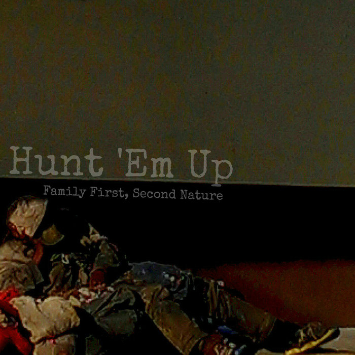 Hunt 'Em Up | Family First, Second Nature | Family First Second Nature
