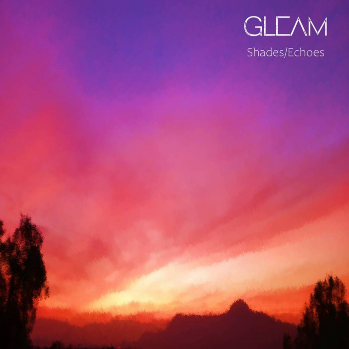 Shades / Echoes | Gleam