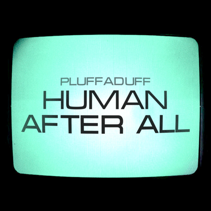 Human After All | pluffaduff
