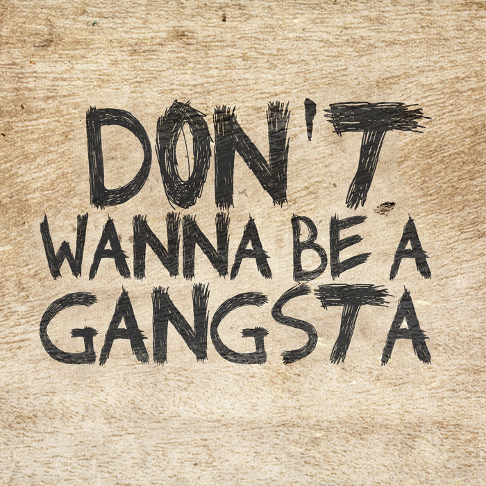 Don't wanna be a gangsta | Amahdigital