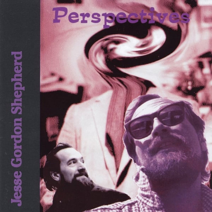 Perspectives | Jesse Gordon Shepherd | Jesse G Shepherd
