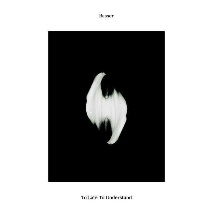 Rasser - To Late To Understand | Edit Select