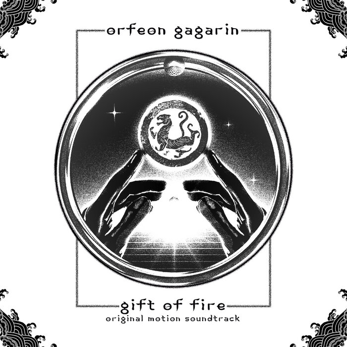 Gift of Fire | Orfeon Gagarin | Espacio Interior