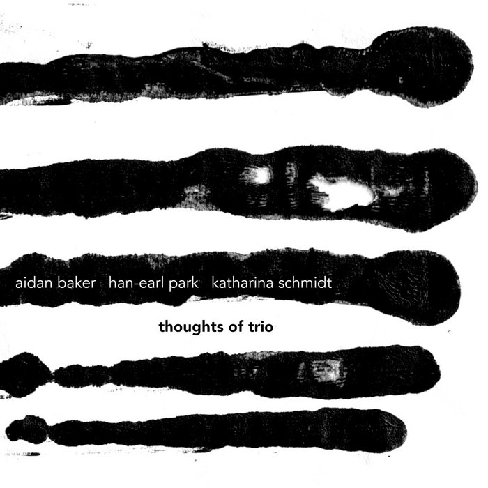 thoughts of trio | aidan baker I han-earl park I katharina schmidt ...