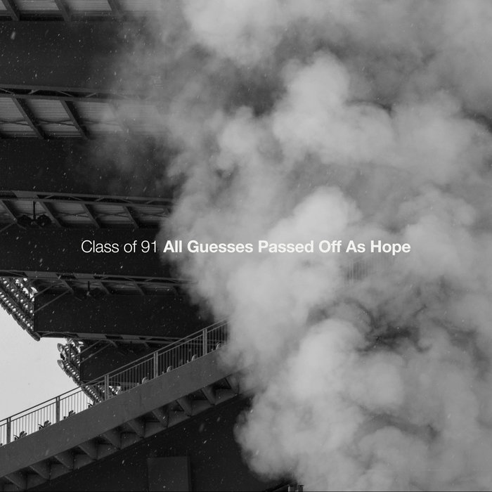 All Guesses Passed Off As Hope | Class of 91