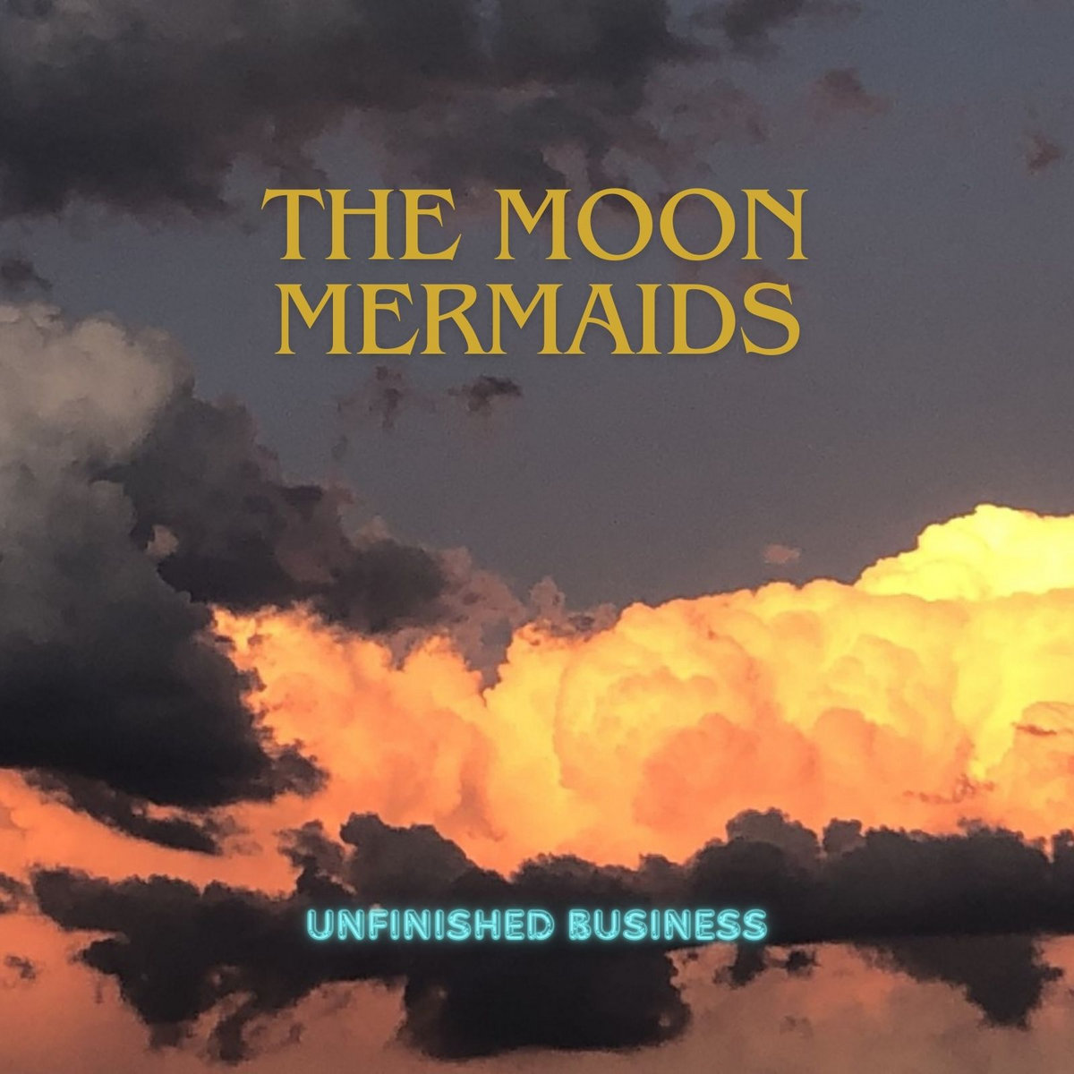 Unfinished Business | The Moon Mermaids