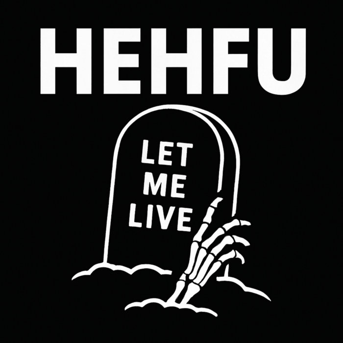 Let me live | HEHFU