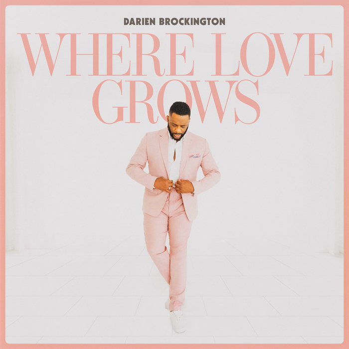 Where Love Grows | Darien Brockington
