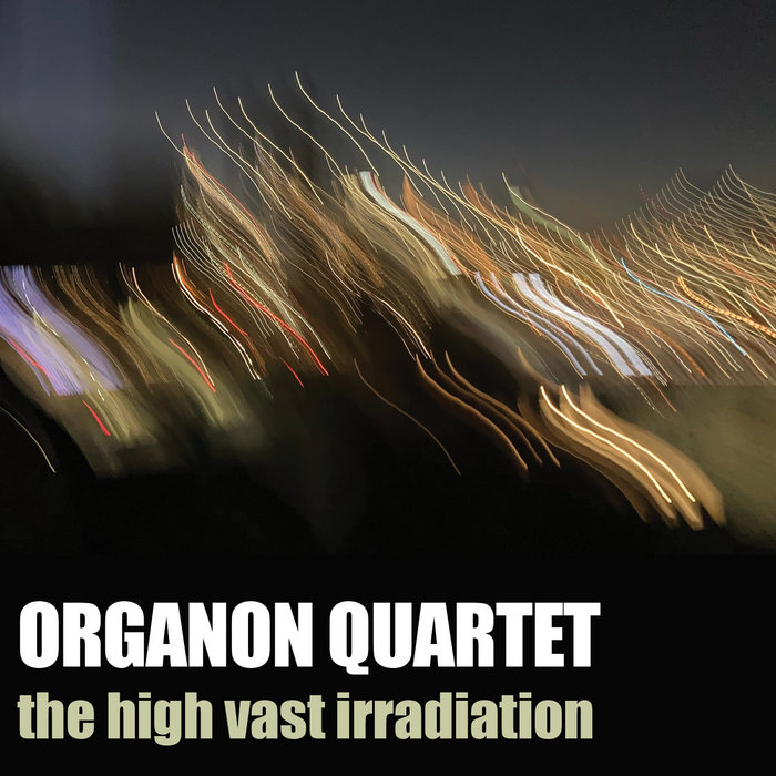 Organon Quartet /The High Vast Irradiation | Organon Quartet | Joe Morris-Glacial Erratic