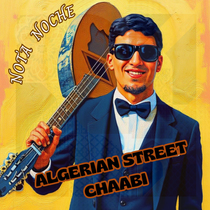 ALGERIAN STREET CHAABI - TRIPLE ALBUM | Nota Noche