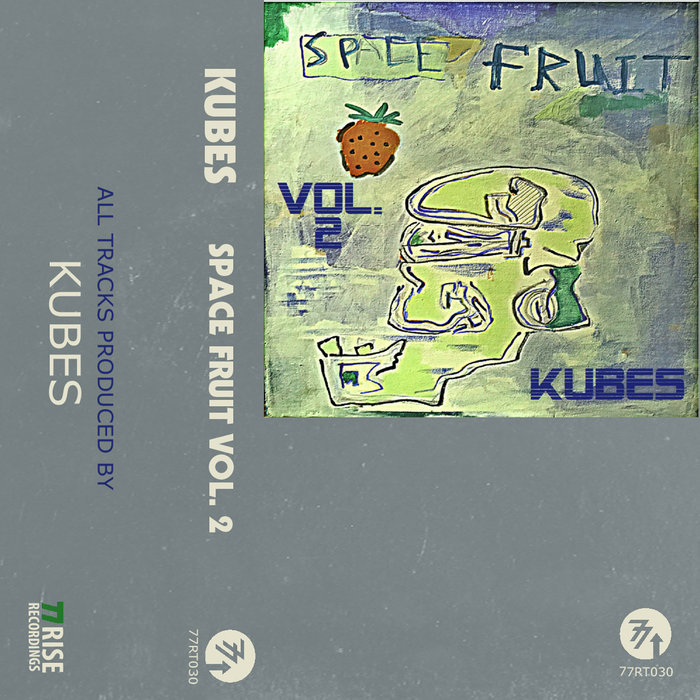 Kubes - Space Fruit Vol.2 | 77 Rise Recordings