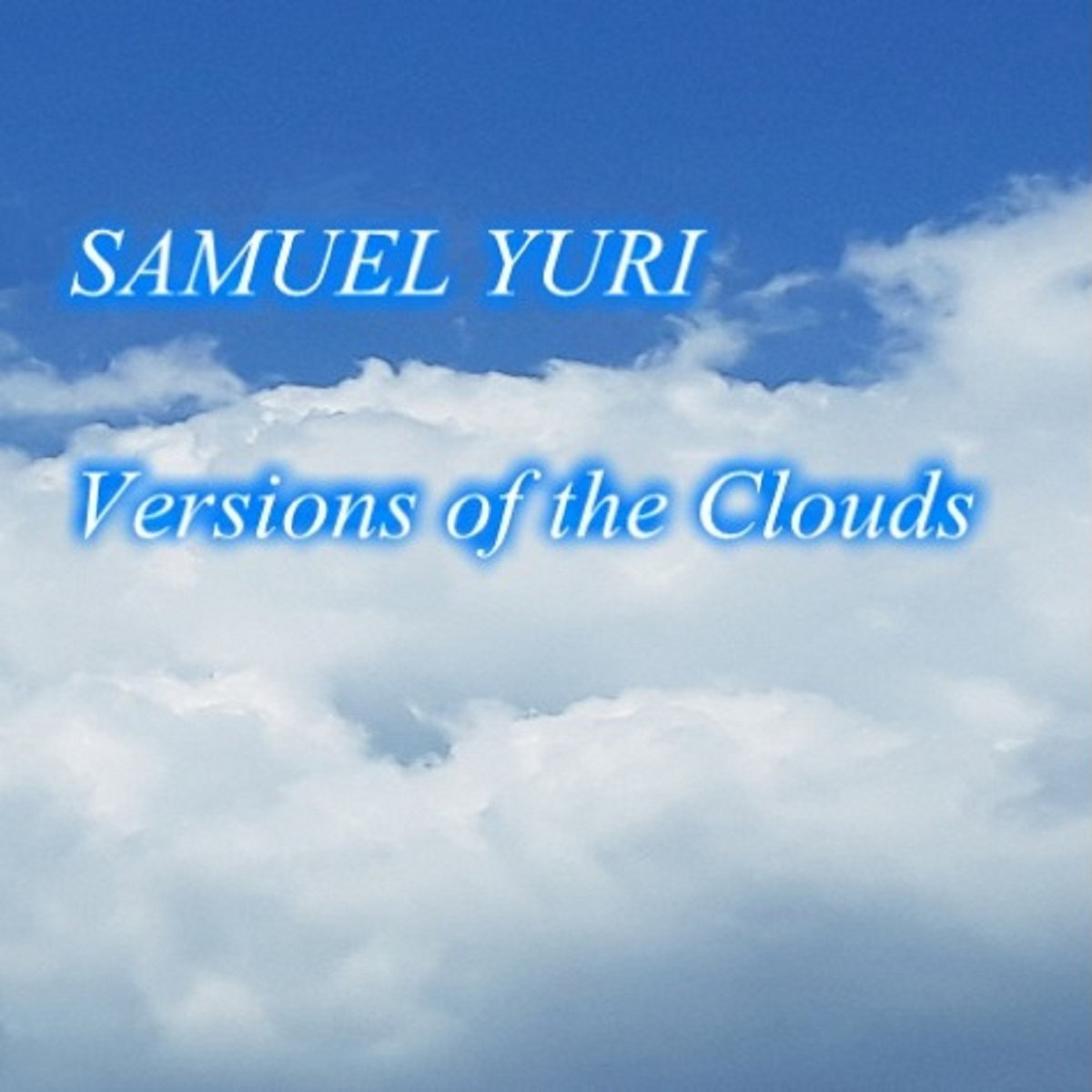 Versions of the Clouds | SAMUEL YURI