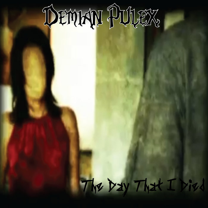 The Day That I Died | Demian Pulex
