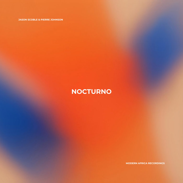 Nocturno | Jason Scoble & Pierre Johnson | Modern Africa Recordings