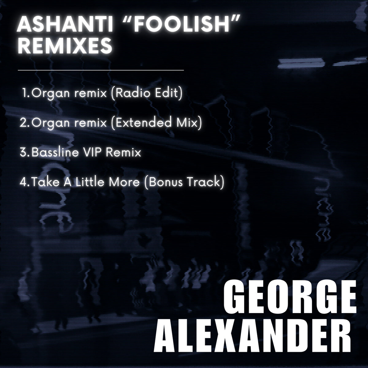 Ashanti "Foolish" Speed Garage Remixes | George Alexander