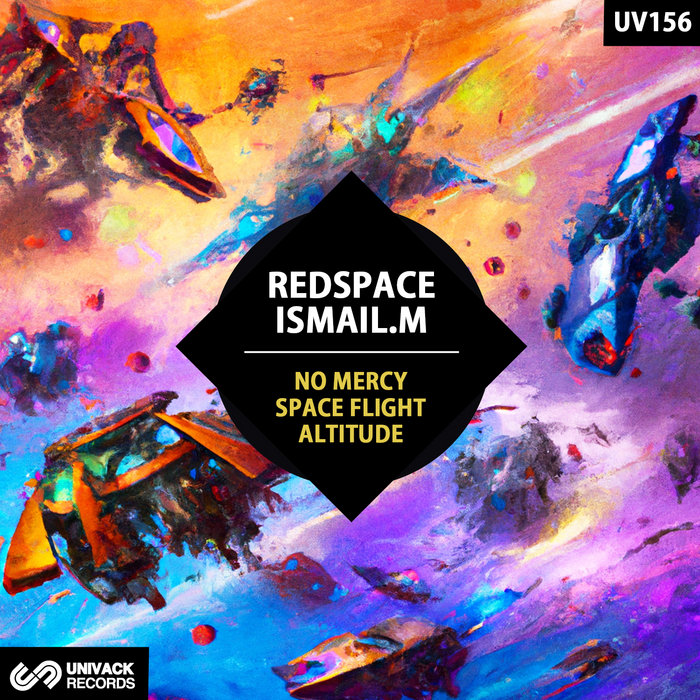 Redspace & ISMAIL.M - No Mercy / Space Flight / Altitude EP [Univack] | Redspace, ISMAIL.M | Univack