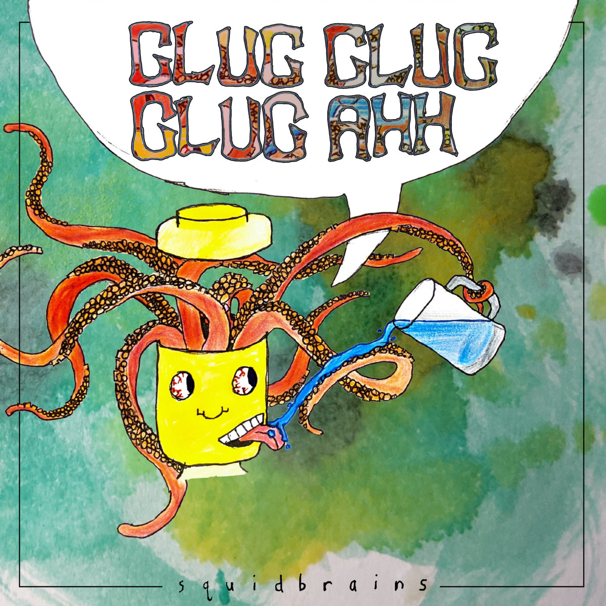 Glug Glug Glug Ahh | Squidbrains