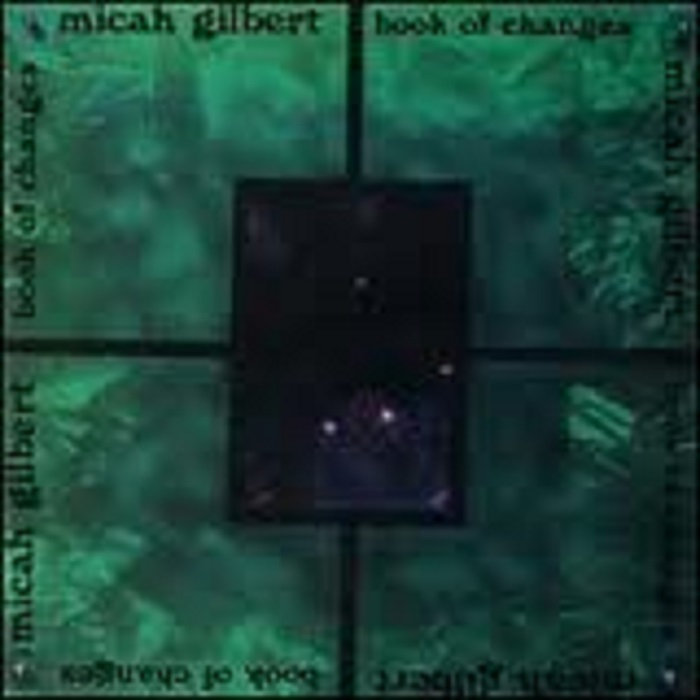 Book Of Changes | Micah Gilbert