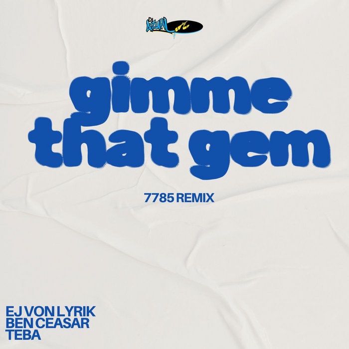 Gimme the gem (7785 remix) | EJ Von Lyrik, Ben Caesar, Teba | Azuhl