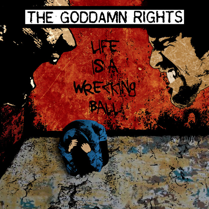 Life Is A Wrecking Ball | The Goddamn Rights