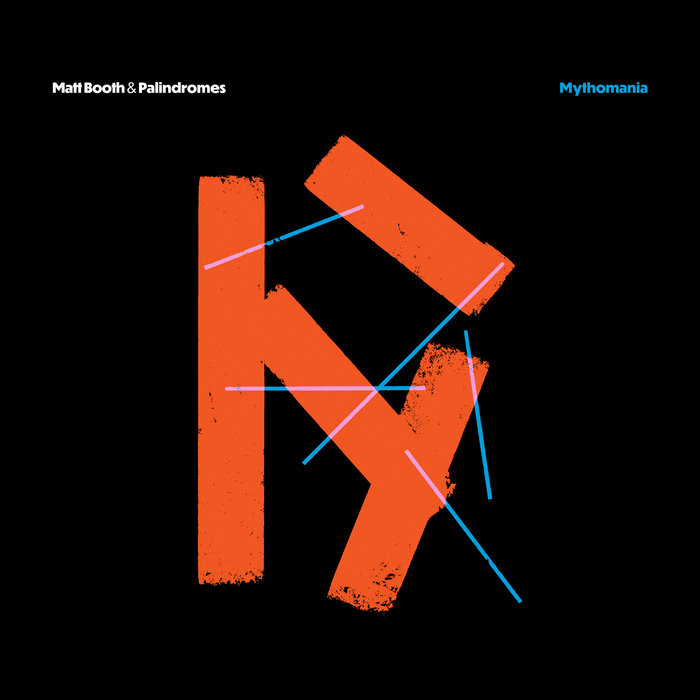 Mythomania | Matt Booth & Palindromes | Matt Booth