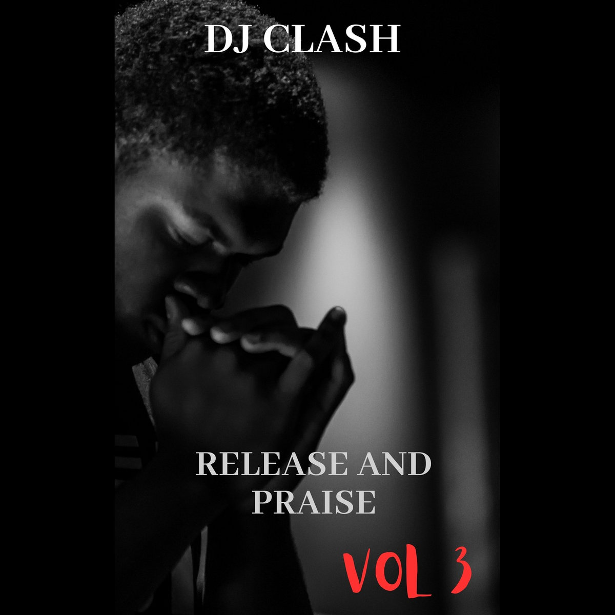 DJ CLASH - Release & Praise (VOL.3) | DJ CLASH
