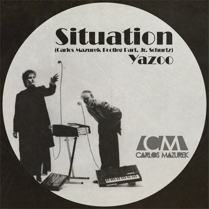 Yazoo - Situation (Carlos Mazurek Bootleg Part. Jr. Schurtz) | Yazoo | Carlos Mazurek