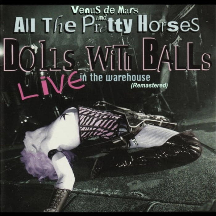 Dolls with Balls Live in the Warehouse (Remastered) | Venus de Mars ...
