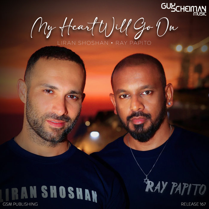 My Heart Will Go On | Liran Shoshan, Ray Papito | Guy Scheiman