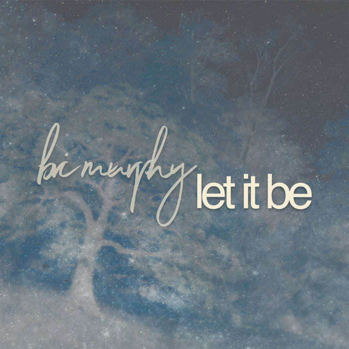 Let It Be | Bri Murphy