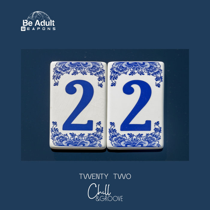 Twenty Two | Chill & Groove | Be Adult Music