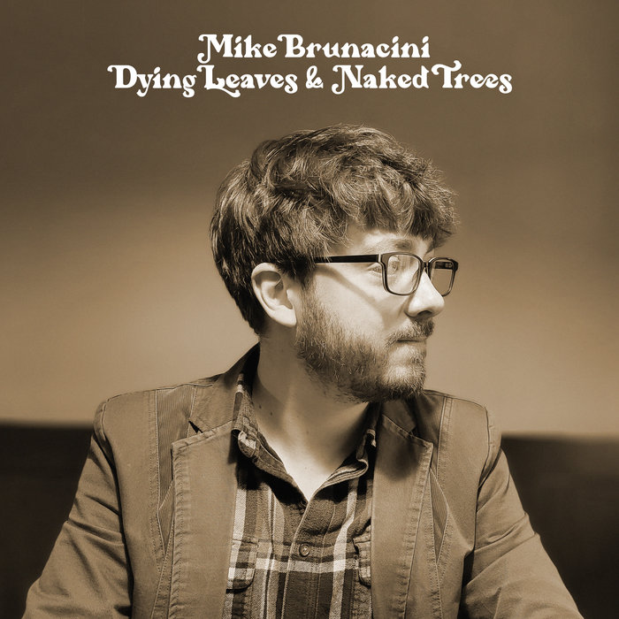 Dying Leaves & Naked Trees | Mike Brunacini