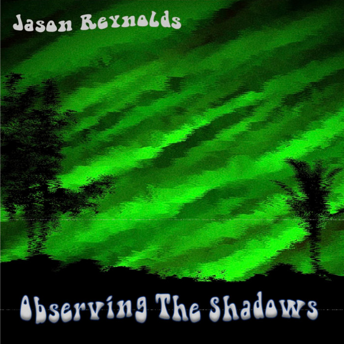 Observing The Shadows | Jason Reynolds