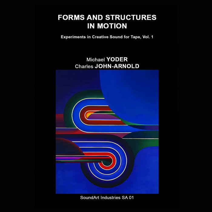 Forms and Structures in Motion (featuring Michael Yoder & Charles John ...