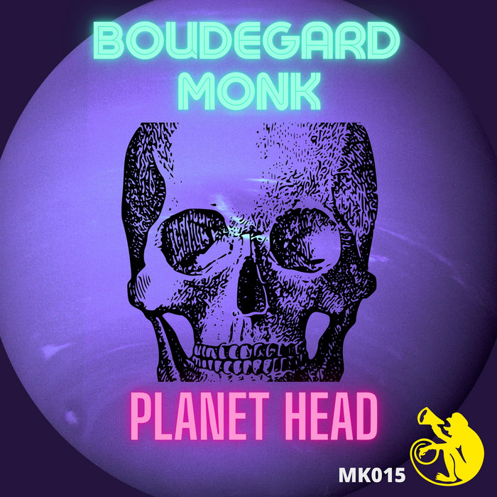 Boudegard Monk - Planet Head | Bouddegard Monk | Monotale Records