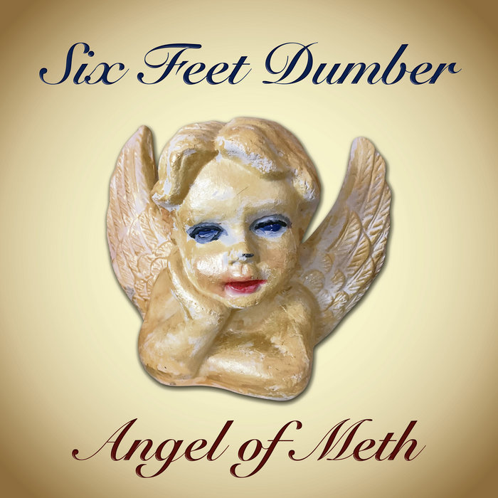Angel of Meth | Six Feet Dumber