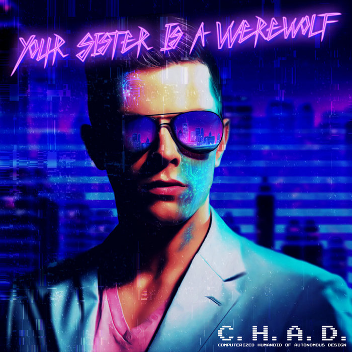 C.H.A.D. | Your Sister is a Werewolf | TimeSlave Recordings