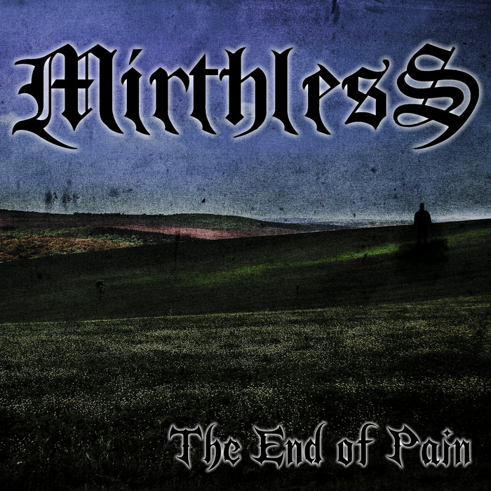 The End of Pain | Mirthless