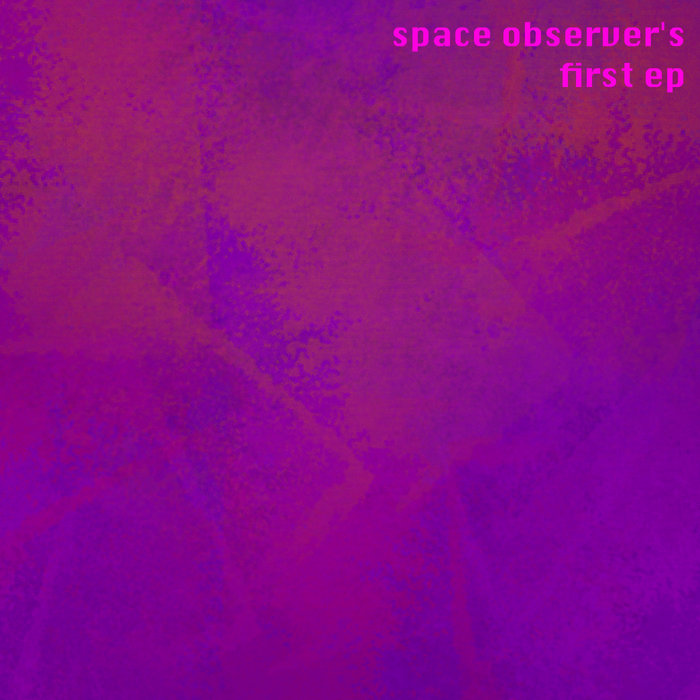 space observer's first ep | space observer