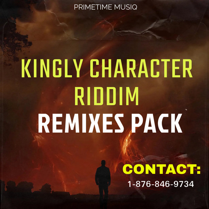 KINGLY CHARACTER RIDDIM REMIXES PACK | PRIMETIME MUSIQ