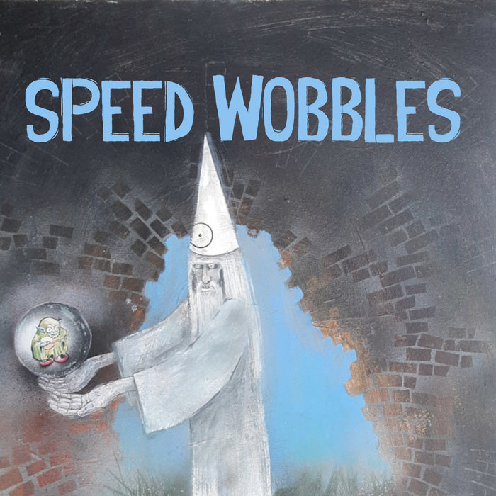 Speed Wobbles | Speed Wobbles